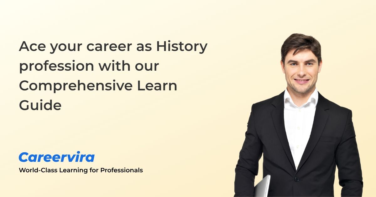 Ace your career as History profession with our Comprehensive Learn ...