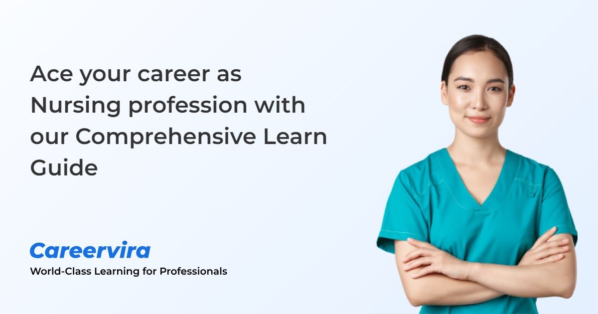 Ace your career as Nursing profession with our Comprehensive Learn ...