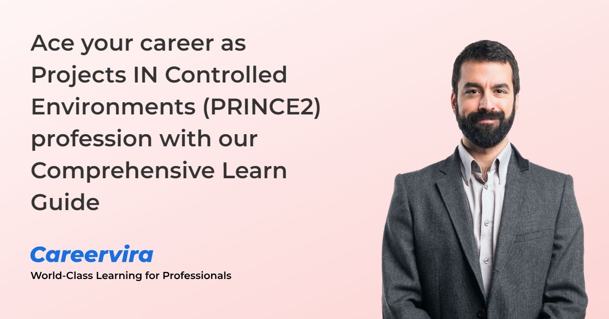 Ace your career as Projects IN Controlled Environments (PRINCE2 ...