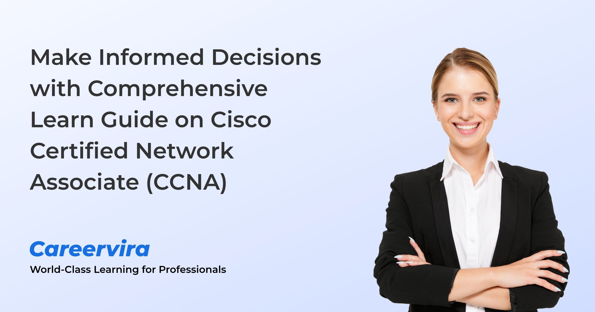 Make Informed Decisions with Comprehensive Learn Guide on Cisco Certified Network Associate ...
