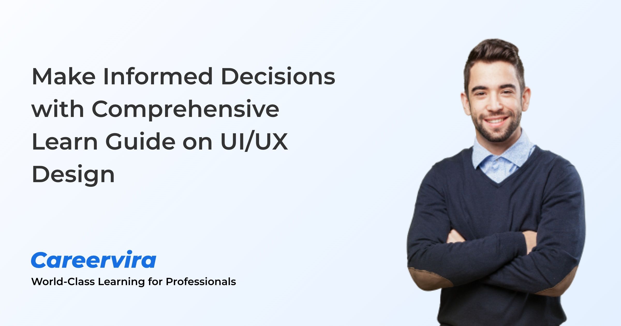 Make Informed Decisions with Comprehensive Learn Guide on UI/UX Design ...