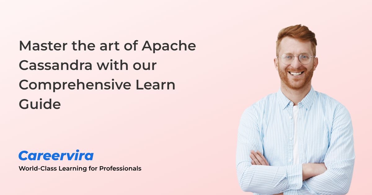 Master the art of Apache Cassandra with our Comprehensive Learn Guide | Careervira.com