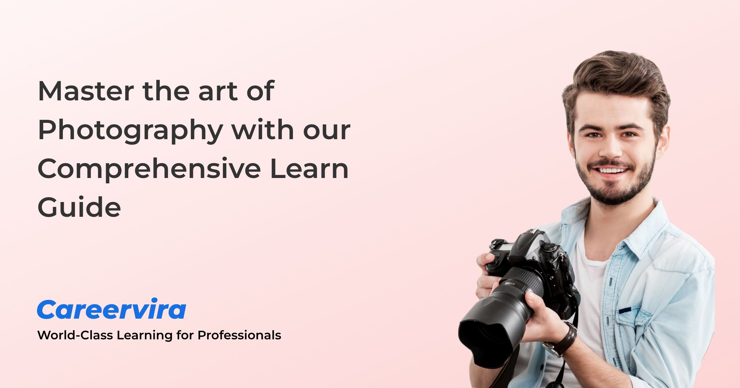 Master the art of Photography with our Comprehensive Learn Guide ...