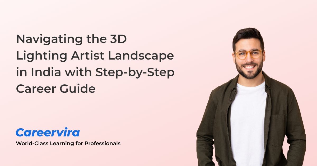 Navigating the 3D Lighting Artist Landscape in India with Step-by-Step ...