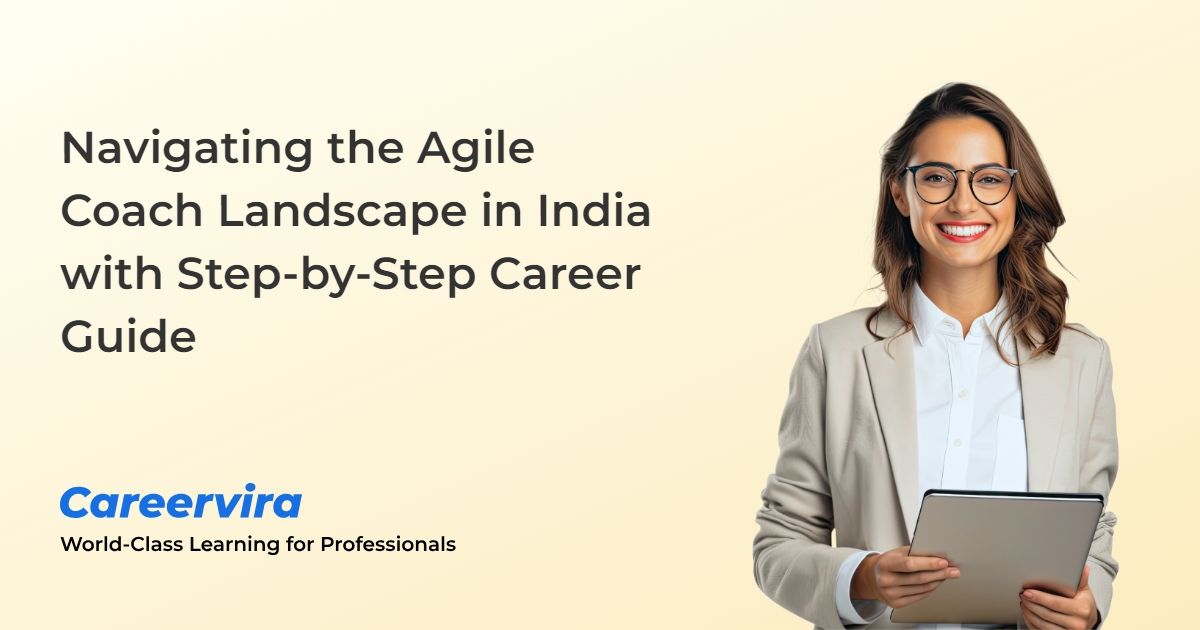 Navigating the Agile Coach Landscape in India with Step-by-Step Career Guide | Careervira.com ...