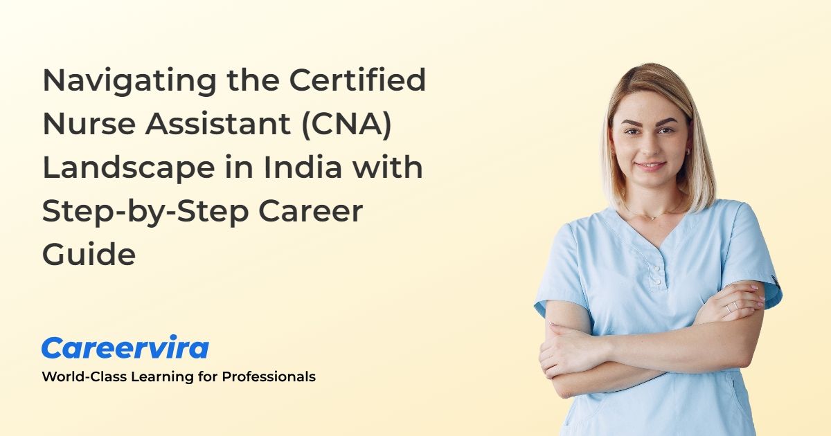 Navigating the Certified Nurse Assistant (CNA) Landscape in India with ...