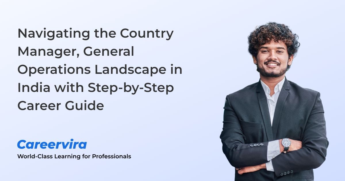 Navigating the Country Manager, General Operations Landscape in India ...