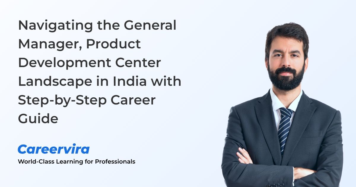 Navigating the General Manager, Product Development Center Landscape in ...