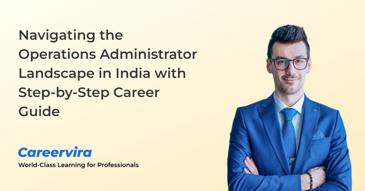 Navigating the Operations Administrator Landscape in India with Step-by ...