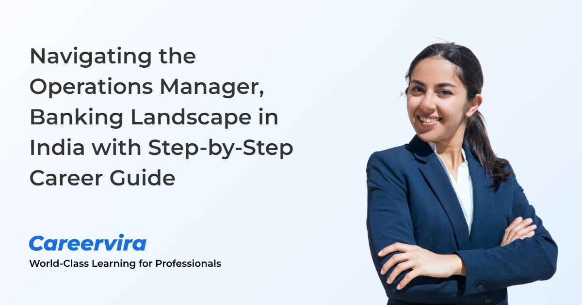 Navigating the Operations Manager, Banking Landscape in India with Step ...