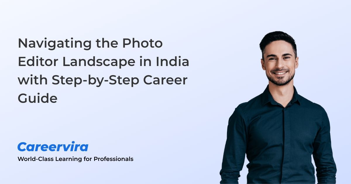 Navigating the Photo Editor Landscape in India with Step-by-Step Career ...