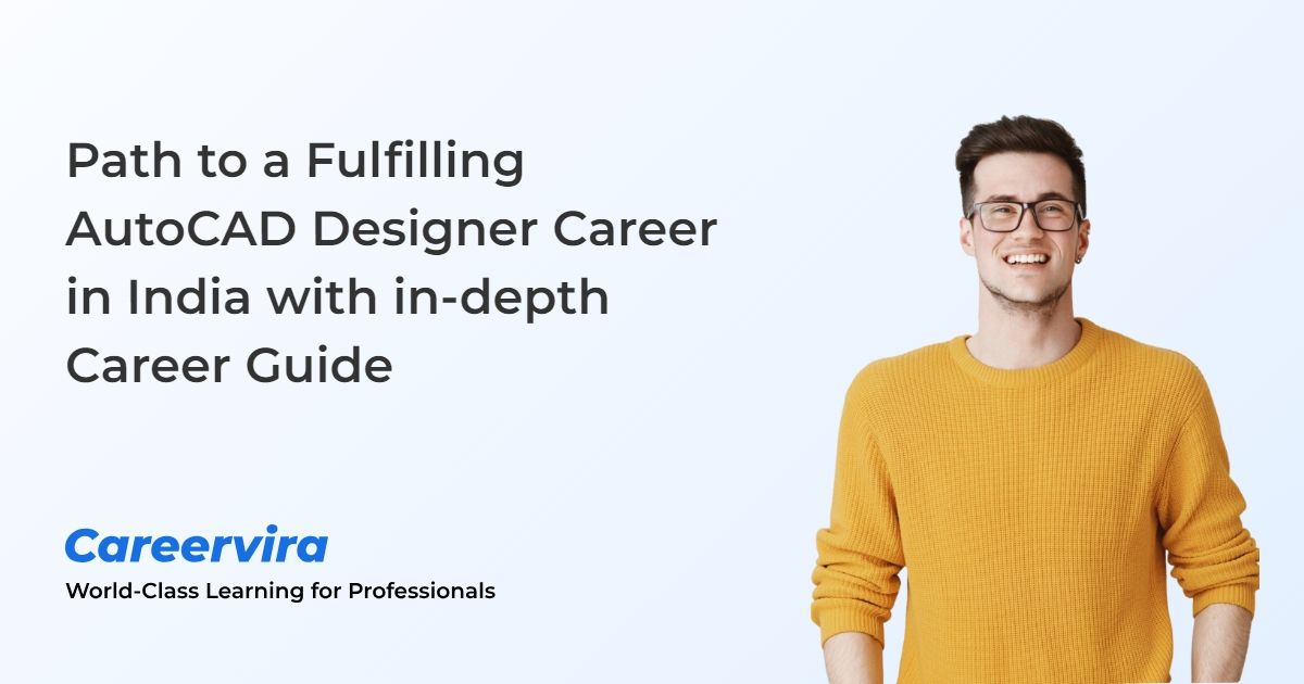 Path to a Fulfilling AutoCAD Designer Career in India with in-depth ...
