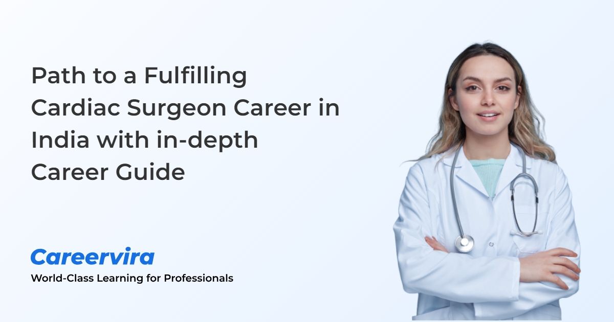 Path to a Fulfilling Cardiac Surgeon Career in India with in-depth ...