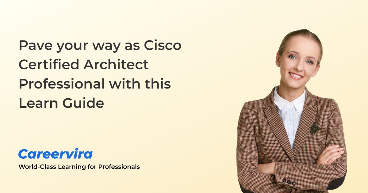 Pave your way as Cisco Certified Architect Professional with this Learn ...