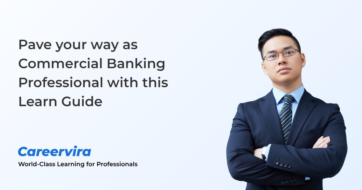 Pave your way as Commercial Banking Professional with this Learn Guide ...