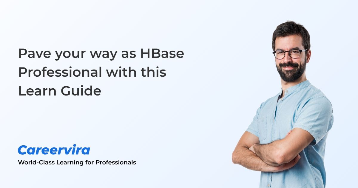 Pave your way as HBase Professional with this Learn Guide | Careervira.com
