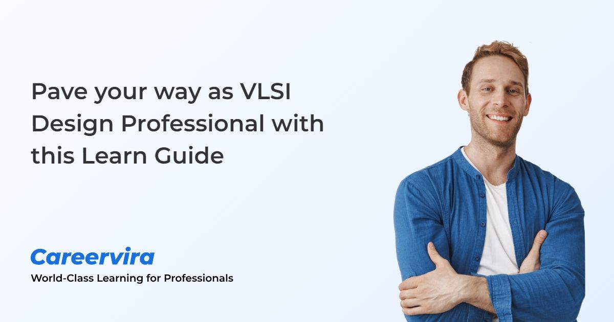 Pave your way as VLSI Design Professional with this Learn Guide ...