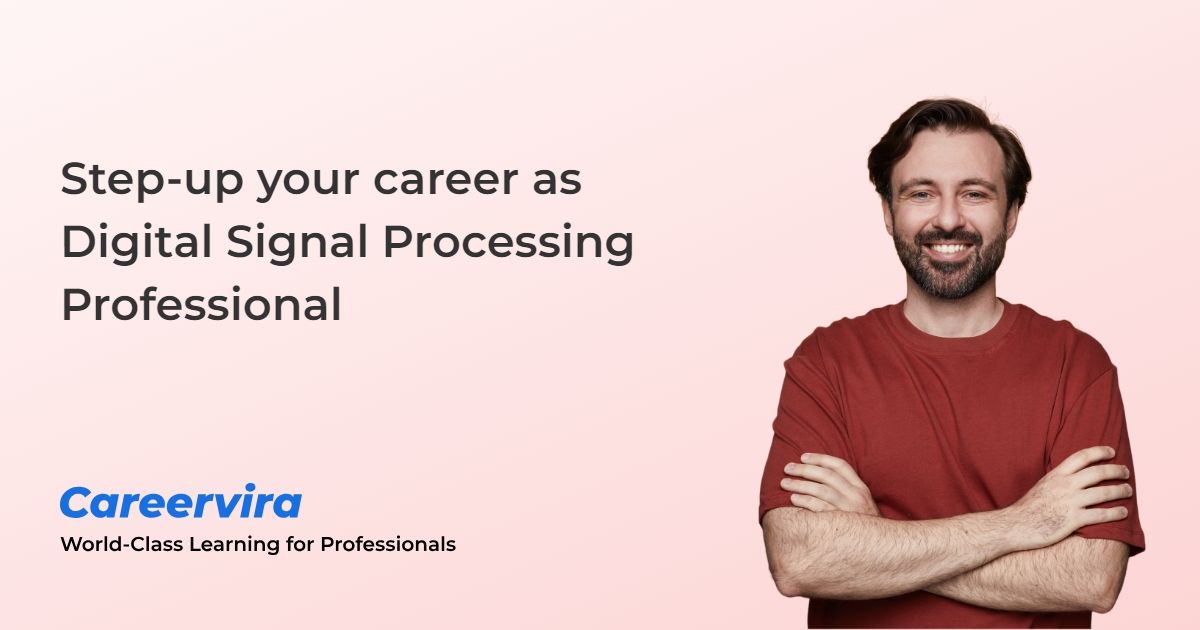 Step-up your career as Digital Signal Processing Professional ...