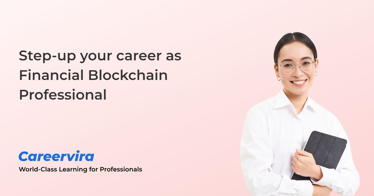 Step-up your career as Financial Blockchain Professional | Careervira.com