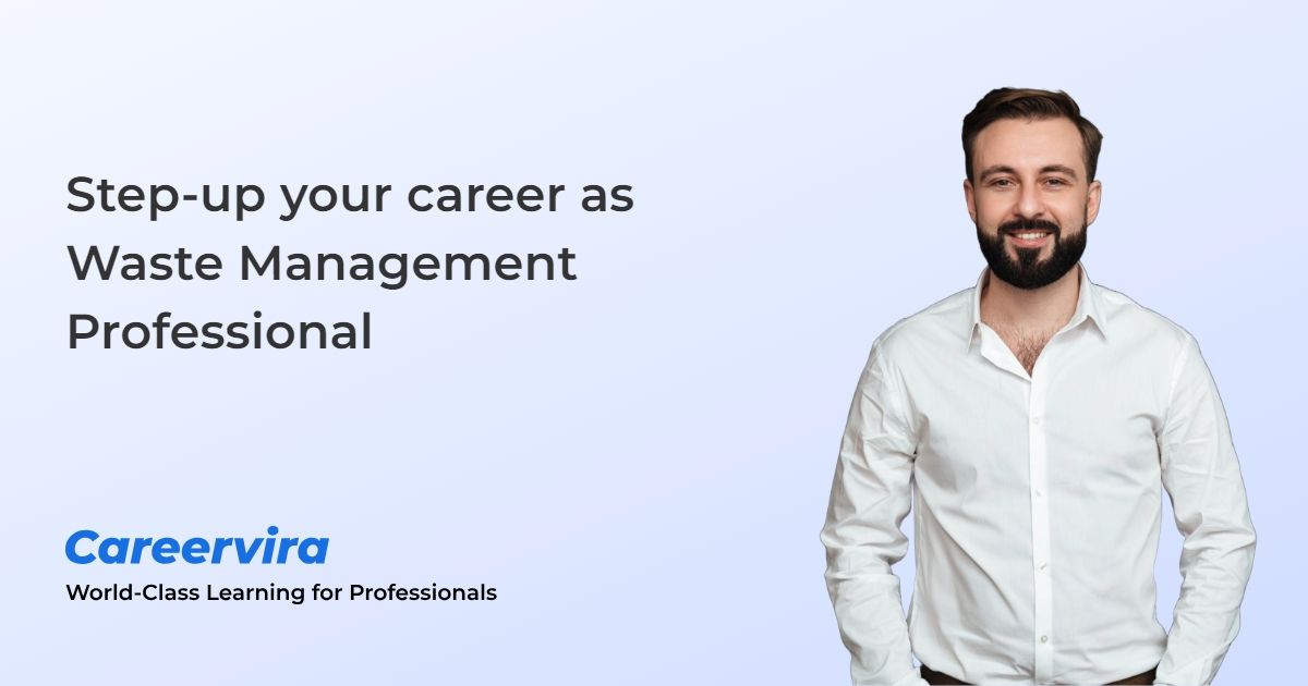 Step-up your career as Waste Management Professional | Careervira.com