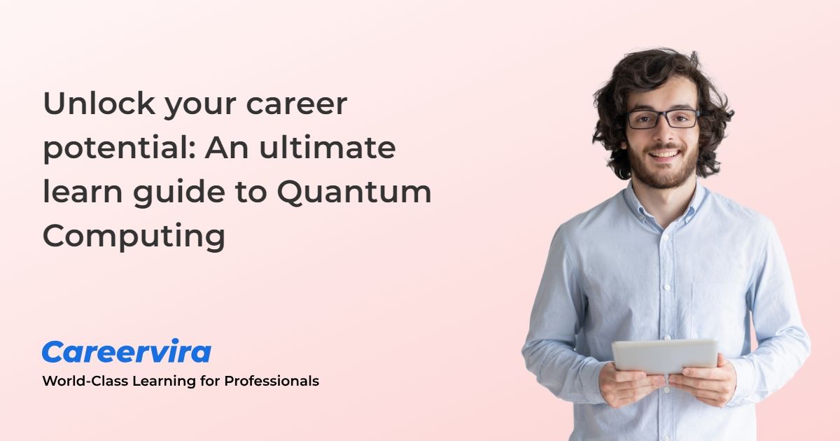 Unlock your career potential: An ultimate learn guide to Quantum ...